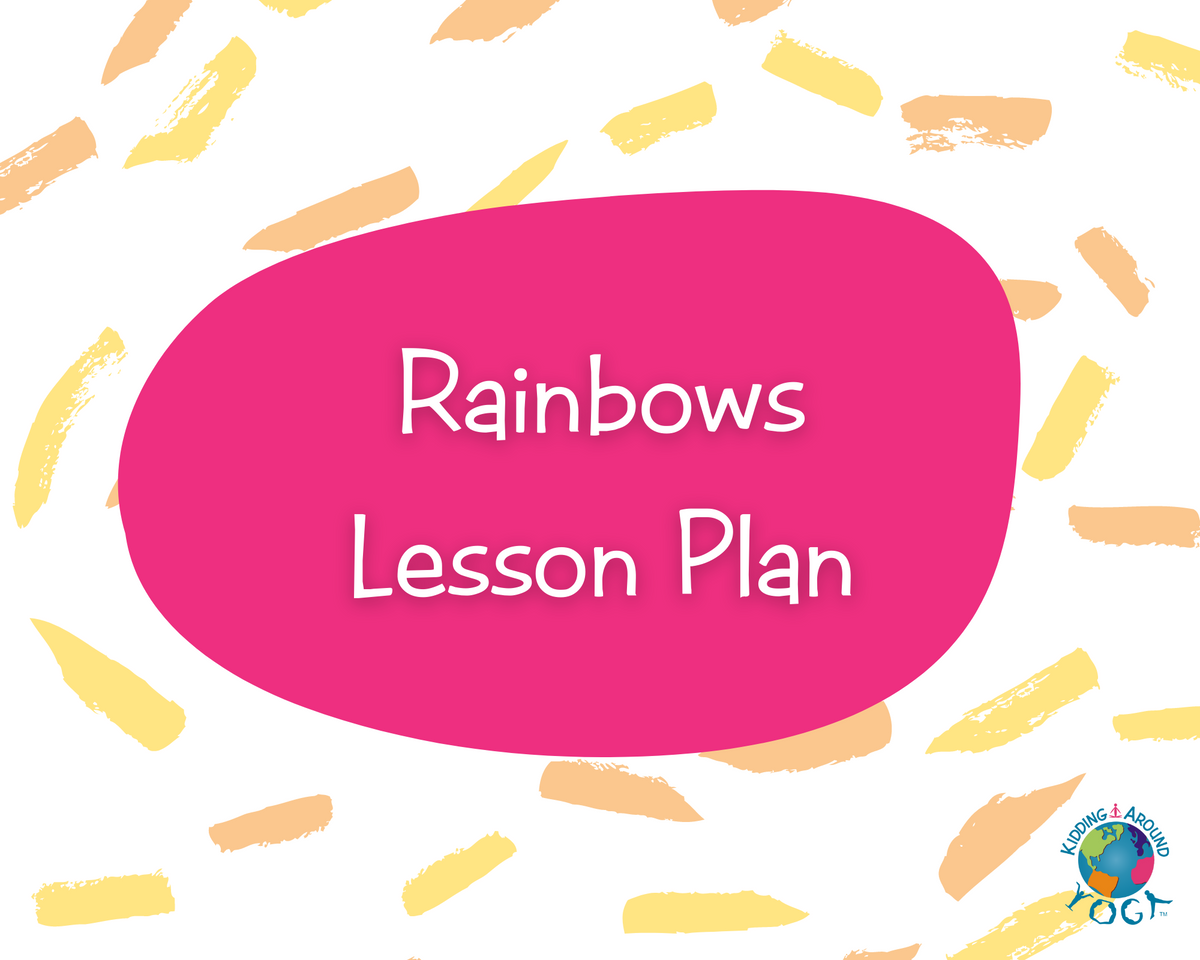 Rainbows Lesson Plan (Non KAY Teachers) – Kidding Around Yoga Shop