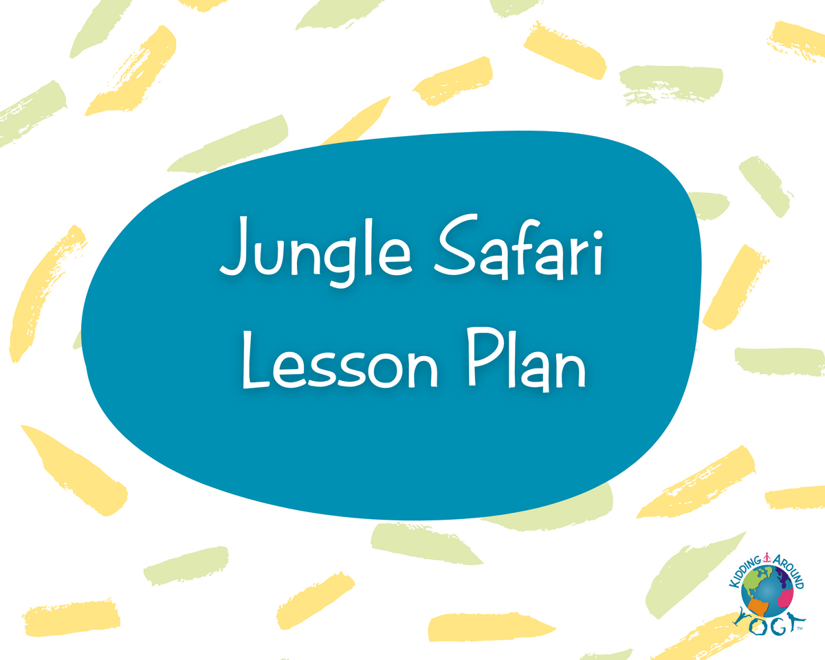 Jungle Safari Lesson Plan (Non KAY Teachers) – Kidding Around Yoga Shop