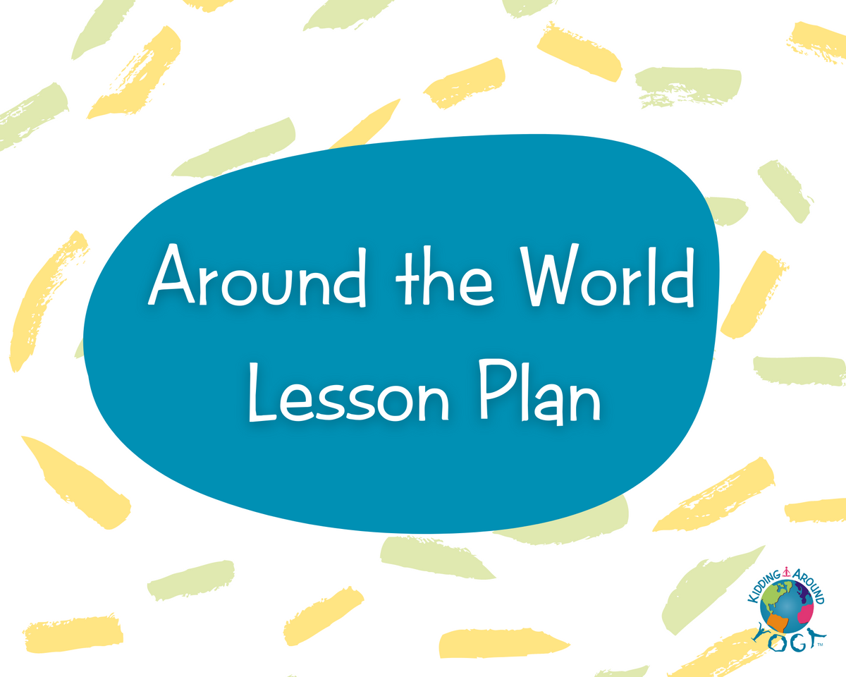Around the World Lesson Plan (Non KAY Teachers) – Kidding Around Yoga Shop