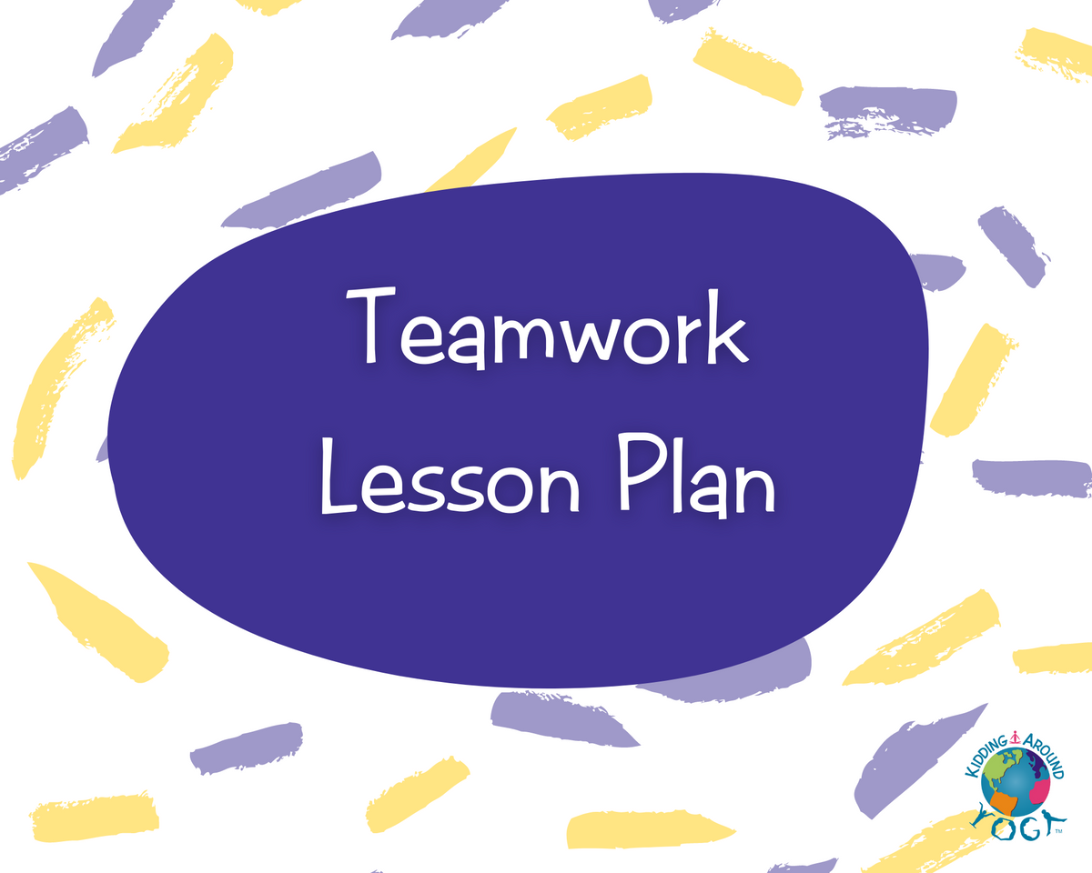Teamwork Lesson Plan (Non KAY Teachers) – Kidding Around Yoga Shop